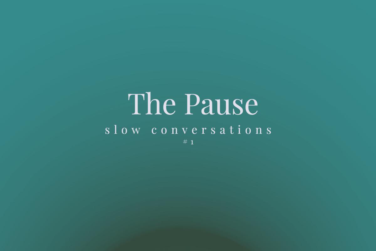 The Pause - slow conversations (sold out) | Slow Escapes